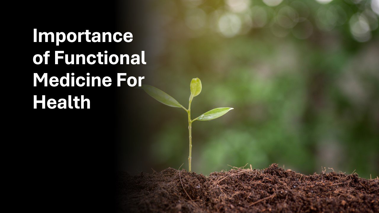 Importance of Functional Medicine For Health - Dr Aarti Midha